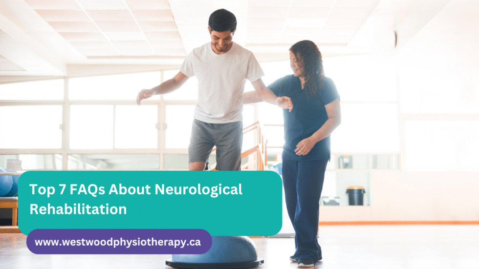 Top 7 FAQs About Neurological Rehabilitation - Westwood Physiotherapy